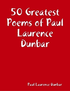 50 Greatest Poems of Paul Laurence Dunbar by Paul Laurence Dunbar ...