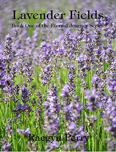 Lavender Fields (Eternal Journey Book 1) by Raegyn Perry | Goodreads