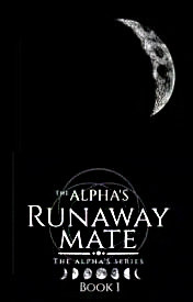 The Alpha's Runaway Mate by xXuniquefloweXx101 | Goodreads