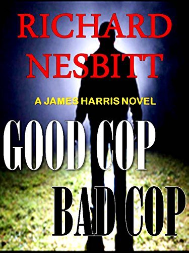 Good Cop Bad Cop (JAMES HARRIS SERIES Book 1) by Richard Nesbitt ...