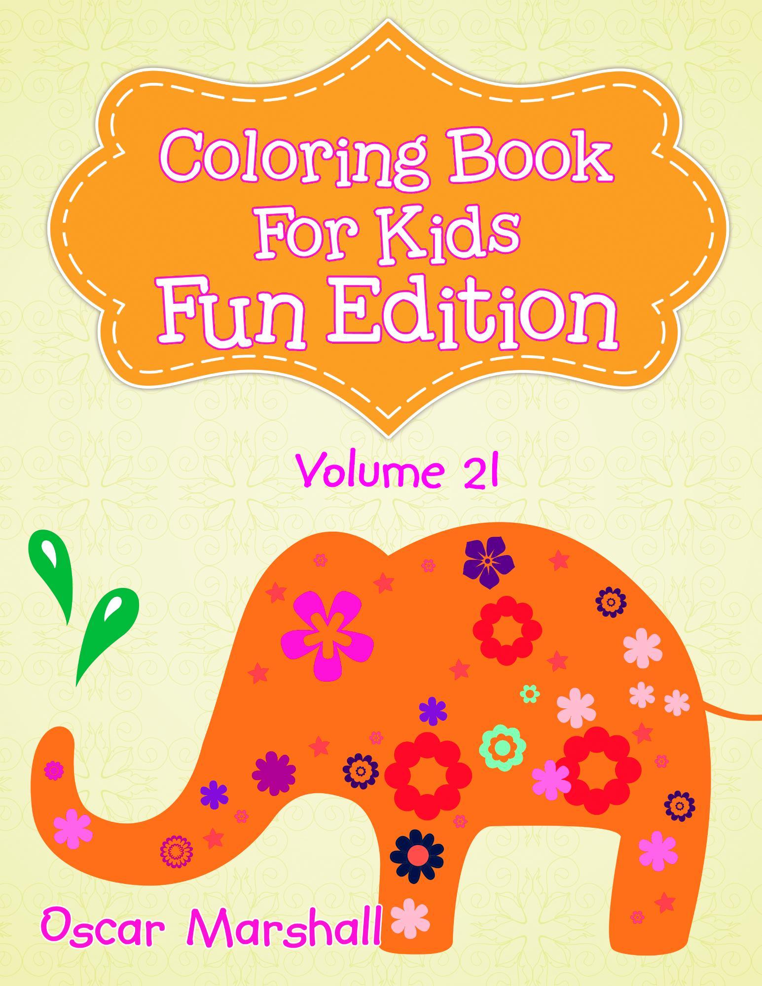 Coloring Book For Kids (Fun Edition 21) by Oscar Marshall | Goodreads
