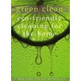 Green Clean: Eco-friendly Cleaning for the Home by Unknown | Goodreads
