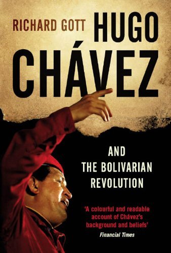 Hugo Chávez and the Bolivarian Revolution by Richard Gott | Goodreads