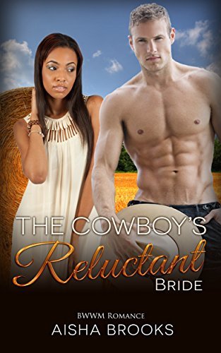 The Cowboy's Reluctant Bride by Aisha Brooks | Goodreads