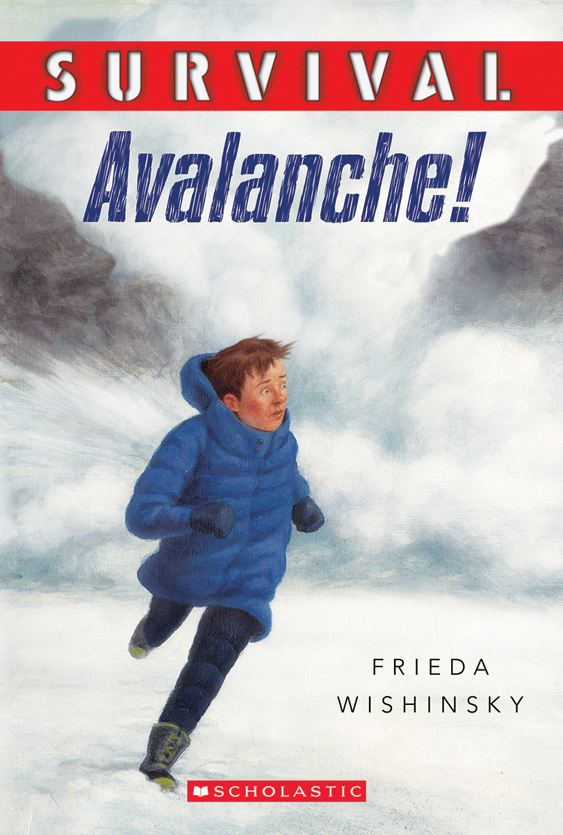 Survival: Avalanche! by Frieda Wishinsky | Goodreads