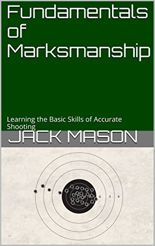 Fundamentals of Marksmanship: Learning the Basic Skills of Accurate ...