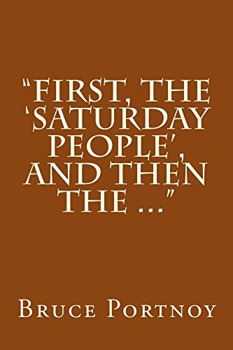 "First, the 'Saturday People', and then the ..." by Bruce Portnoy ...