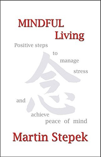 MINDFUL Living: Positive steps to manage stress and achieve peace of ...