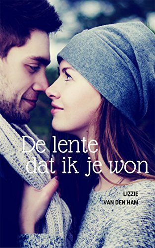 De lente dat ik je won by Lizzie van den Ham | Goodreads
