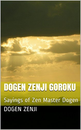Dogen Zenji Goroku: Sayings of Zen Master Dogen by Dōgen | Goodreads
