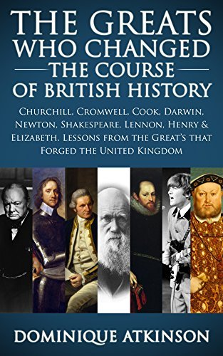 HISTORY: THE GREATS WHO CHANGED THE COURSE OF BRITISH HISTORY ...