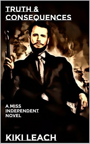 Truth & Consequences (Miss Independent, #4) by Kiki Leach | Goodreads