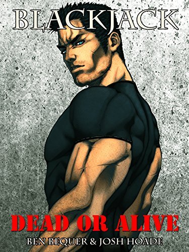 Blackjack Dead or Alive (Blackjack #3) by Ben Bequer | Goodreads