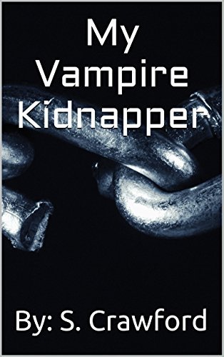 My Vampire Kidnapper by By: S. Crawford | Goodreads