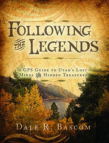 Following the Legends: A GPS Guide to Utah's Lost Mines and Hidden ...