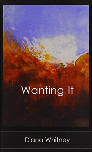 Wanting It by Diana Whitney | Goodreads