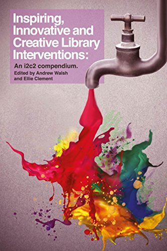 Inspiring, Innovative and Creative Library Interventions: An I2C2 ...