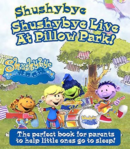 Shushybye Live at Pillow Park! by Steve Syatt | Goodreads