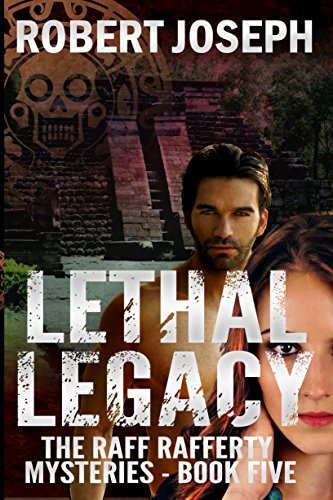 Lethal Legacy (Raff Rafferty Mystery Series Book 5) by Robert Joseph ...