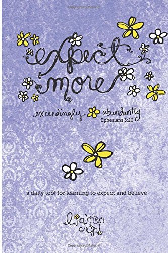 Expect MORE: because God is able to do exceedingly abundantly more ...