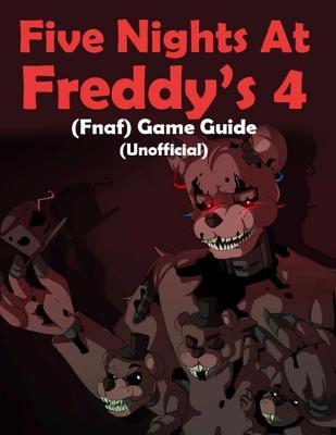 Five Nights at Freddy's 4 (Fnaf) Game Guide by Kinetik Gaming | Goodreads
