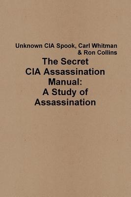 The Secret CIA Assassination Manual: A Study of Assassination by Ron ...