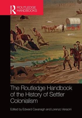 The Routledge Handbook of the History of Settler Colonialism by Edward ...