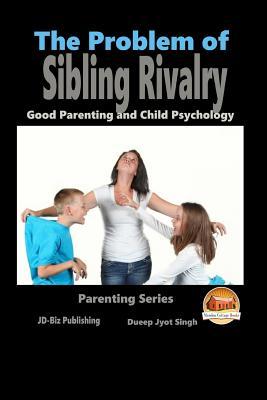 The Problem of Sibling Rivalry - Good Parenting and Child Psychology by ...