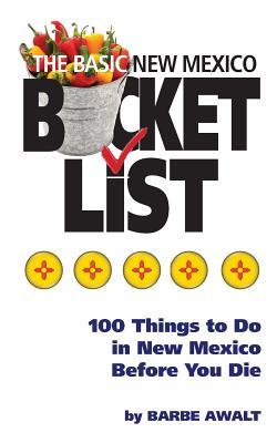The Basic New Mexico Bucket List by Barbe Awalt | Goodreads
