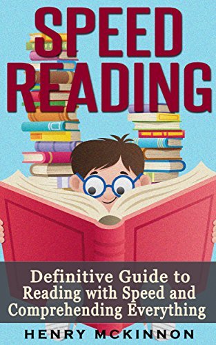 Speed Reading: Complete Speed Reading Guide - Learn Speed Reading In A Week! - 300% Faster and ...