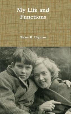 My Life and Functions by Walter K. Hayman | Goodreads