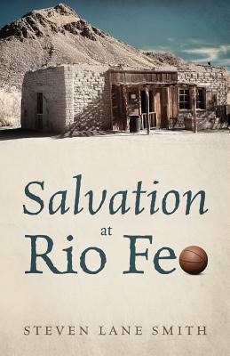 Salvation at Rio Feo by Steven Lane Smith | Goodreads