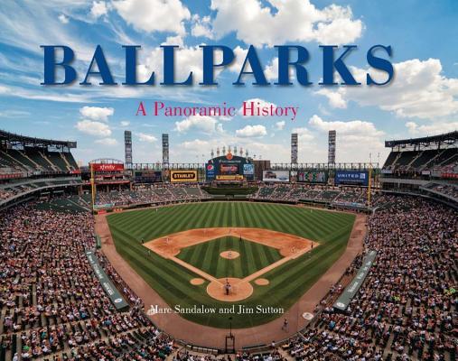 Ballparks A Panoramic History by Jim Sutton | Goodreads