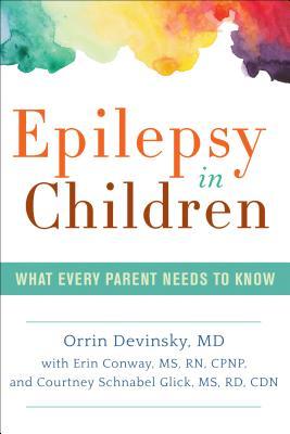Epilepsy in Children: What Every Parent Needs to Know by Orrin Devinsky ...