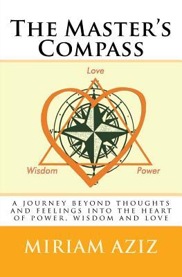 The Master's Compass: A Journey Beyond Thoughts and Feelings Into The ...
