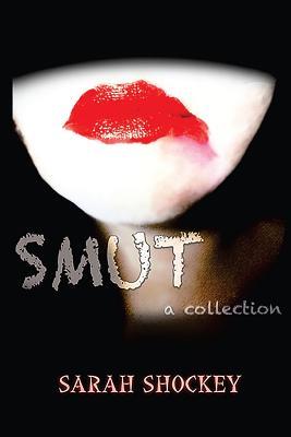 Smut by Sarah Shockey | Goodreads