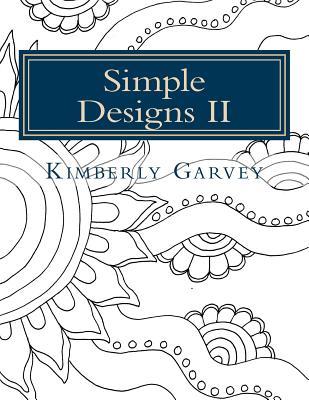 Simple Designs II: Another Easy Coloring Book for All by Kimberly ...