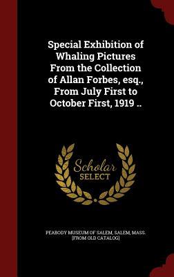 Special Exhibition of Whaling Pictures From the Collection of Allan ...
