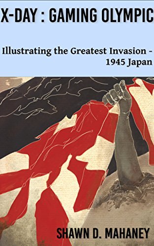 X-Day: Gaming Olympic: Illustrating the Greatest Invasion, 1945 Japan ...