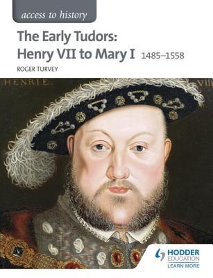 Access to History: The Early Tudors: Henry VII to Mary I 1485-1558 by ...