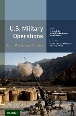 U.S. Military Operations: Law, Policy, and Practice by Geoffrey S. Corn ...