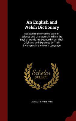 An English and Welsh Dictionary: Adapted to the Present State of ...