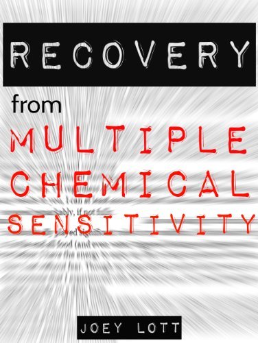 Recovery from Multiple Chemical Sensitivity: How I Recovered After Years of Debilitating MCS by ...