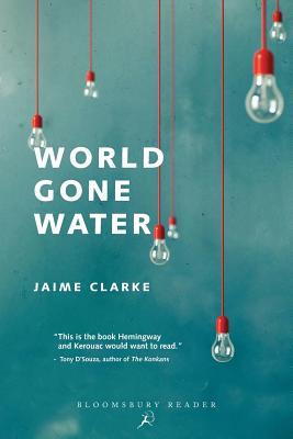 World Gone Water by Jaime Clarke | Goodreads