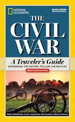 National Geographic The Civil War: A Traveler's Guide by National ...