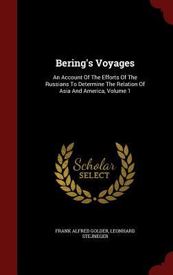 Bering's Voyages: An Account Of The Efforts Of The Russians To ...