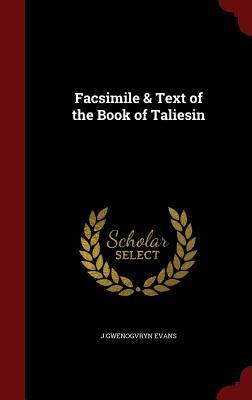 Facsimile & Text of the Book of Taliesin by John Gwenogvryn Evans ...