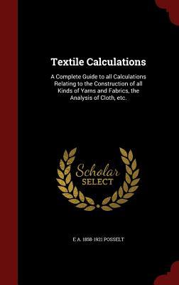 Textile Calculations: A Complete Guide to all Calculations Relating to ...