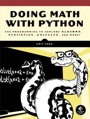 Doing Math with Python: Use Programming to Explore Algebra, Statistics ...