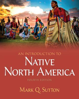 An Introduction to Native North America by Mark Q. Sutton | Goodreads